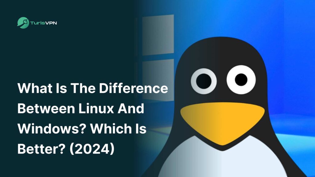 What Is The Difference Between Linux And Windows? Which Is Better? (2024)
