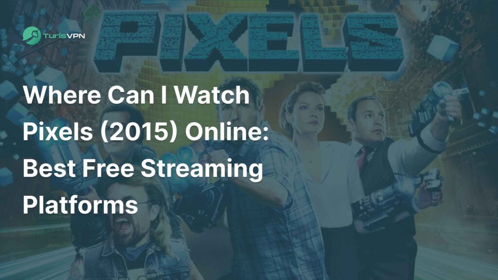Where Can I Watch Pixels (2015) Online: Best Free Streaming Platforms