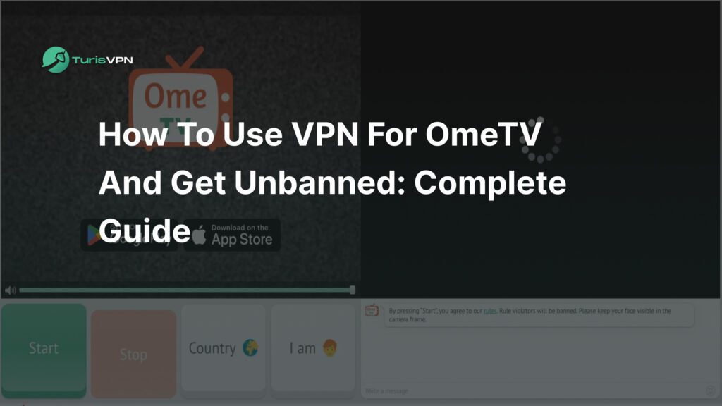 How to Use VPN for OmeTV and Get Unbanned: Complete Guide
