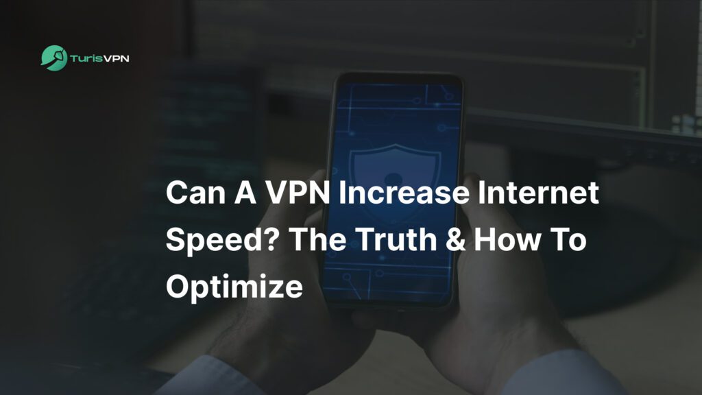 Can a VPN Increase Internet Speed? The Truth & How to Optimize